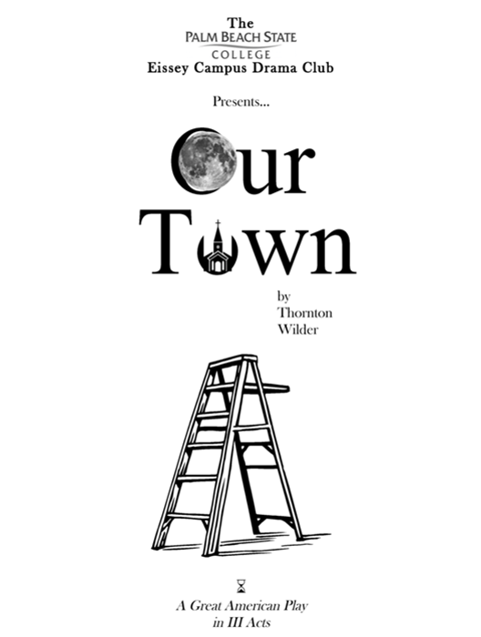Our Town at Eissey Campus Drama Club of Palm Beach State College ...